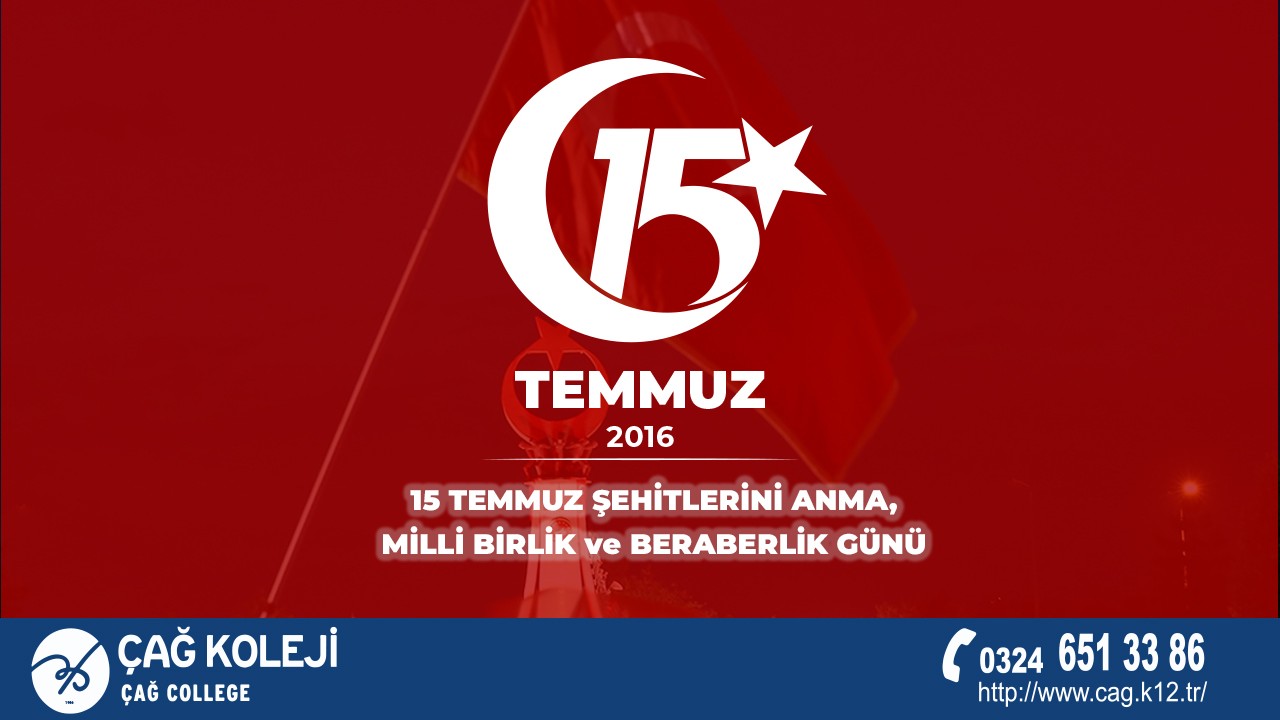 15 TEMMUZ ŞEHİTLERİNİ ANMA MİLLİ BİRLİK VE BERABERLİK GÜNÜ